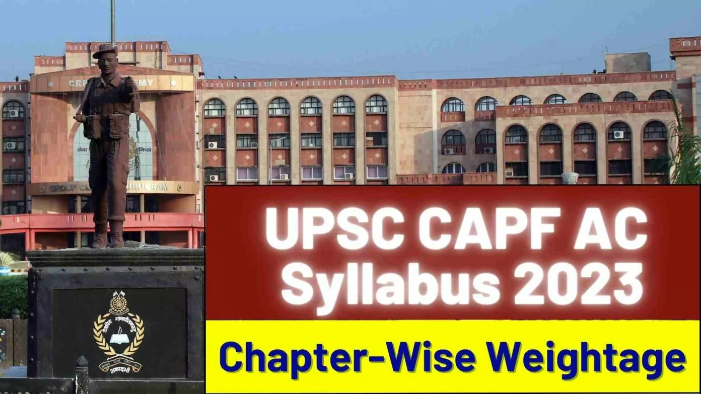 UPSC CAPF Syllabus 2023 | Chapter-wise Weightage | Paper 1 & 2 ...